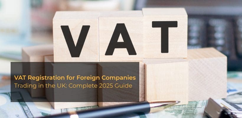 VAT Registration for Foreign Companies Trading UK 2025